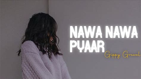 Nawa Nawa Pyaar Slowed And Reverb Gippy Grewal Youtube