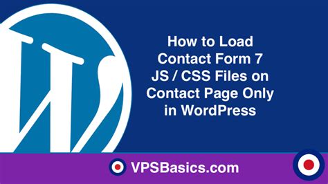 How To Load Contact Form 7 Js Css Files On Contact Page Only In Wordpress Vpsbasics