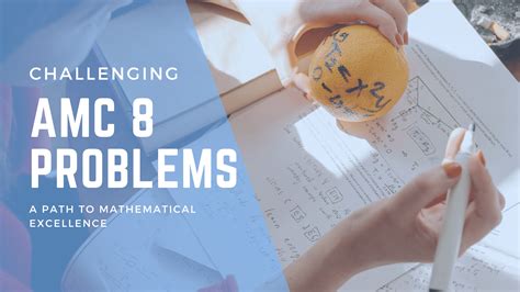 Challenging Amc 8 Problems A Path To Mathematical Excellence Wes Carroll