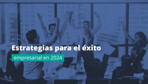 Estrategias para el éxito empresarial en 2024 Audiolís