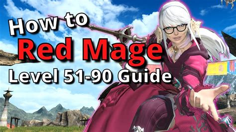 Ffxiv 628 Red Mage Level 51 90 Detailed Guide Youtube