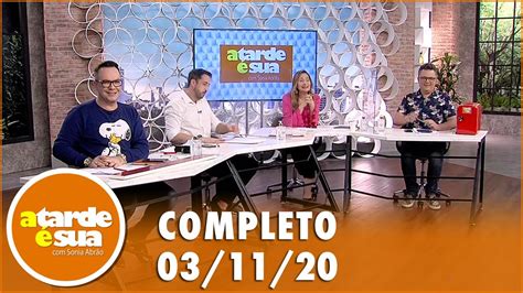 A Tarde é Sua 03 11 20 Completo YouTube