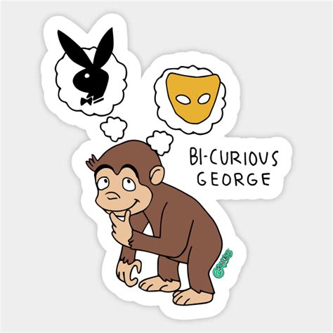 Bicurious George Bisexual Sticker Teepublic
