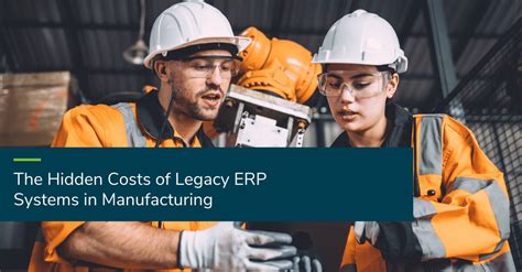 The Hidden Costs Of Legacy Erp Systems In Manufacturing