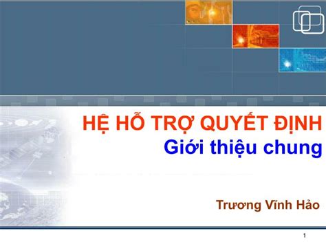 PPT HỆ HỖ TRỢ QUYẾT ĐỊNH Giới thiệu chung PowerPoint Presentation