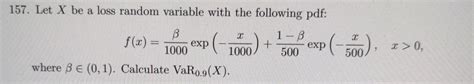 Solved Let X ﻿be A Loss Random Variable With The Following