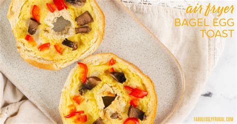 Air Fried Breakfast Bagel Toasted And Delicious Fabulessly Frugal