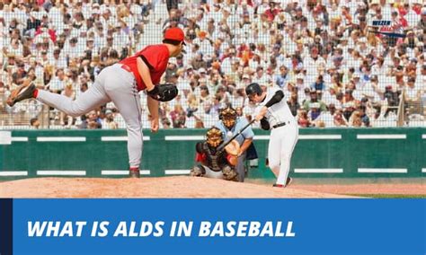 What Is Alds In Baseball What Does It Stand For