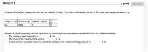 Solved Question 5 3 Points Save Answer A Metallic String Is