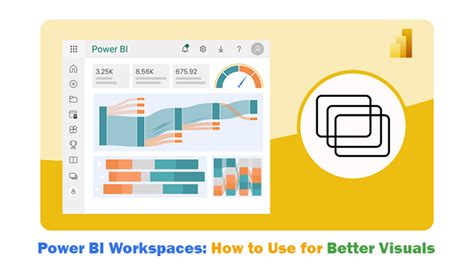 Power Bi Workspaces How To Use For Better Visuals
