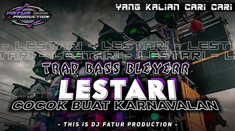 Dj Trap Lestari Terbaru Bass Bleyer Viral Tiktok By Fatur Production