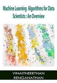 Machine Learning Algorithms for Data Scientists: An Overview – scanlibs.com