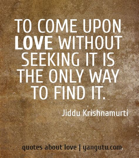 Jiddu Krishnamurti Quotes On Love Quotesgram