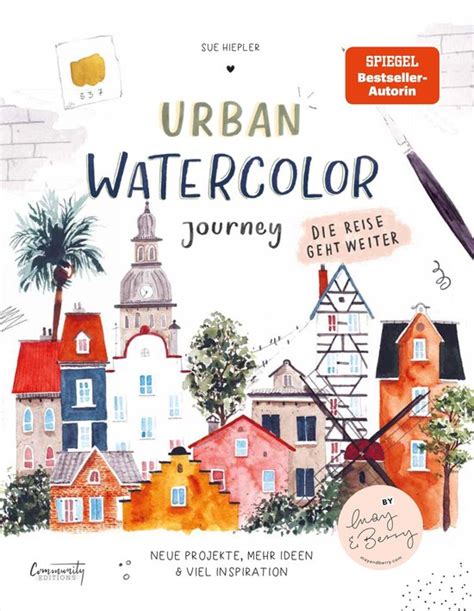 Urban Watercolor Journey Die Reise Geht Weiter Ebook Sue Hiepler