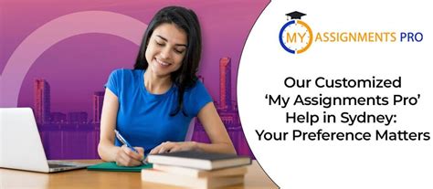 Our Customized ‘my Assignments Pro Help In Sydney Your Preference Matters