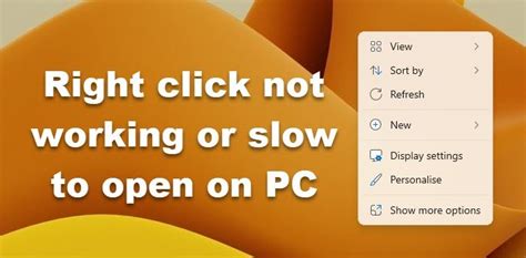 right click not working or slow to open on windows 11 10