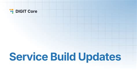 Service Build Updates Digit Core
