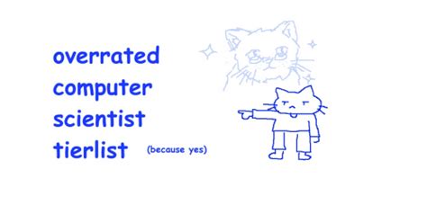 Create A Overrated Computer Scientist Tierlist Lol Tier List TierMaker