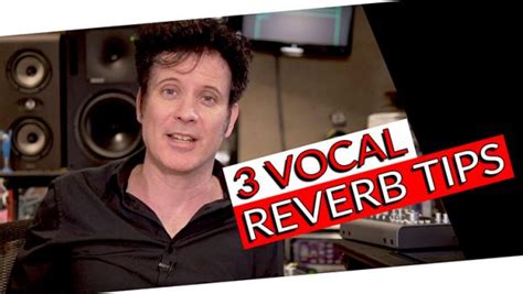 3 Vocal Reverb Tips Produce Like A Pro
