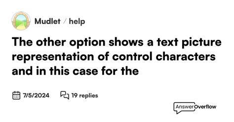 The Other Option Shows A Text Picture Representation Of Control Characters And In This Case For