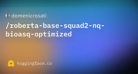 domenicrosati roberta base squad2 nq bioasq optimized · hugging face