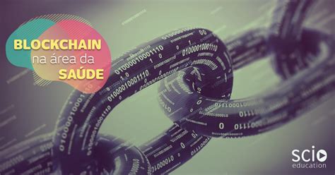 O Uso De Blockchain Na área Da Saúde Scio Education