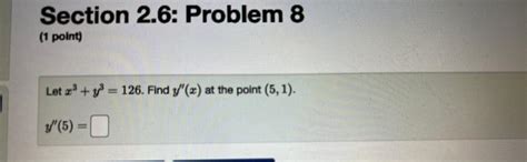 solved section 2 6 problem 8 1 point let x3 y3 126 find