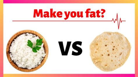 Does Rice Make You Fat Compared To Chapati Rice Vs Roti How To Cook