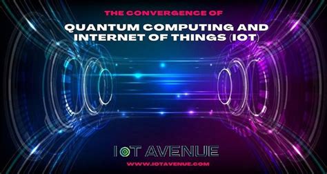 Unlocking The Potential Quantum Computing Meets Iot
