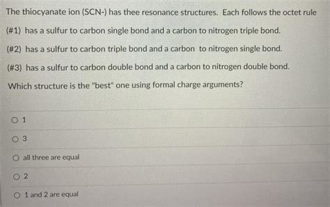 Solved The Thiocyanate Ion Scn Has Thee Resonance