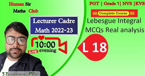 Lec 18 Lebesgue Integral Mcqs Real Analysis Lec 18 Lecturer Cadre Maths Preparation By Human