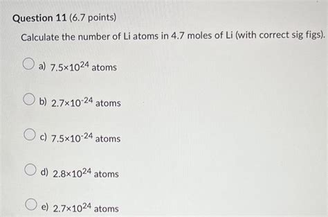 Solved Calculate The Number Of Li Atoms In 4 7 Moles Of Li