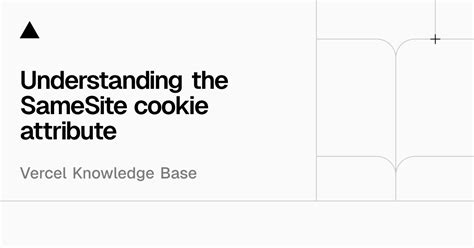 Understanding The Samesite Cookie Attribute Knowledge Base