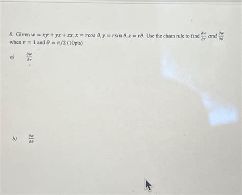 Solved 8 Given w xy yz zx x rcosθ y rsinθ z rθ Use the Chegg com