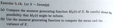 [get Answer] Exercise 5 18 Let X Geom P A Compute The Moment Generating Function Mx T Of X
