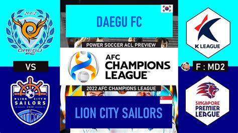 Acl2022 Group F 대구 Fc Kor Vs 라이언 시티 세일러스 Sgp Lioncity K리그 Daegu 김도훈 2022 Afc 챔피언스