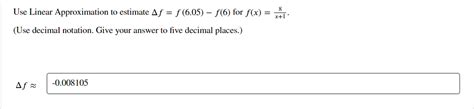 solved use linear approximation to estimate Δf f 6 05 −f 6