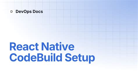 React Native Codebuild Setup Devops Docs