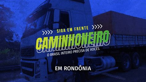 Campanha “siga Em Frente Caminhoneiro” Auxilia Mais De 4 Mil