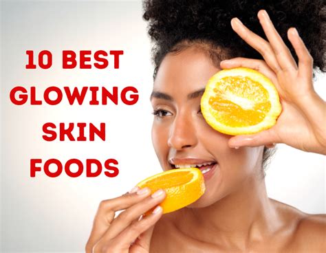 15 Best Foods For Glowing Skin In A Month Beauty And Lifestyle Blog