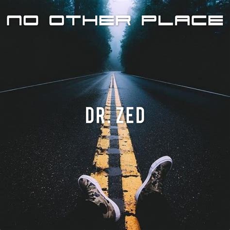 Dr Zed No Other Place Lyrics Genius Lyrics