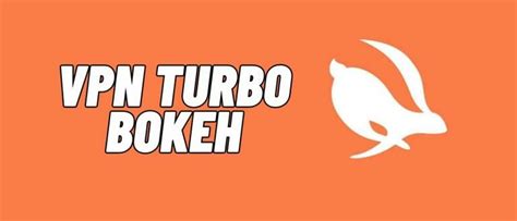 Download Vpn Turbo Bokeh 2024 Buka Situs Diblokir Dan Video Tanpa