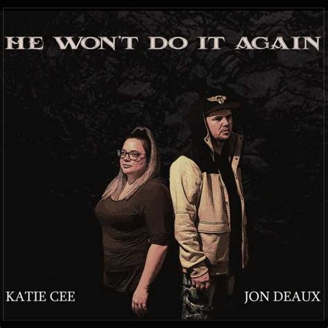 He Wont Do It Again Feat Katie Cee By Jon Deaux Play On Anghami