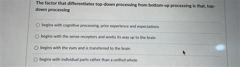 Solved The Factor That Differentiates Top Down Processing