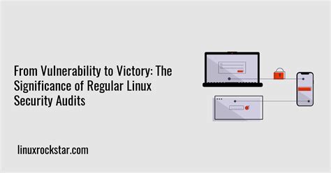 From Vulnerability To Victory The Significance Of Regular Linux