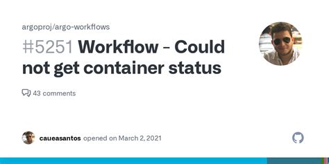 Workflow Could Not Get Container Status · Issue 5251 · Argoprojargo Workflows · Github