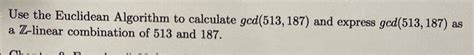 Solved Use The Euclidean Algorithm To Calculate Gcd Chegg