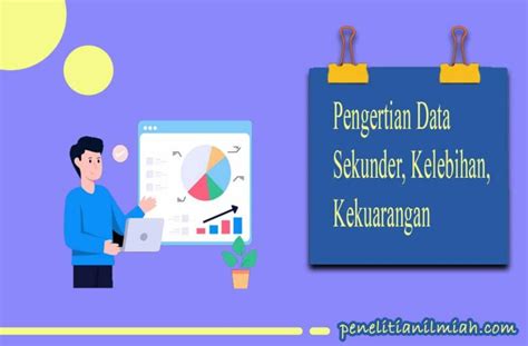 Pengertian Data Sekunder Kelebihan Kekuarangan Dan 3 Contohnya