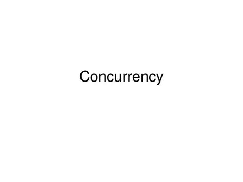 Ppt Concurrency Powerpoint Presentation Free Download Id1156977