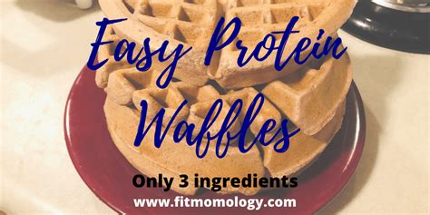Easy Protein Waffles Only 3 Ingredients Fitmomology